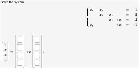 Solved Solve The System ⎩⎨⎧x1x1 X2x2 X3x3 X4 X4 1 5 3