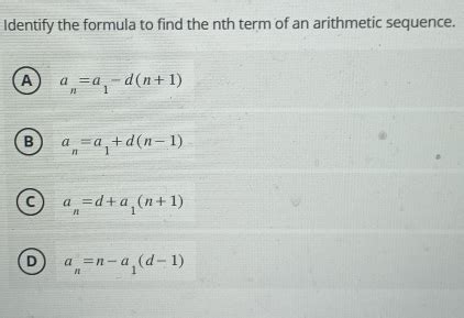 Solved Identify The Formula To Find The Nth Term Of An Arithmetic Sequence A A N A D N B
