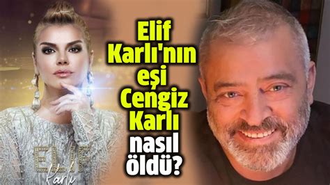 Elif Karlı nın eşi Cengiz Karlı nasıl öldü Hürsöz Gazetesi