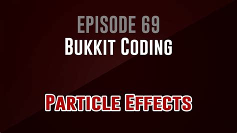 Bukkit Coding Episode 69 Particle Effects Youtube
