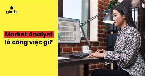 Market Analyst Là Gì Cơ Hội Việc Làm Của Chuyên Viên Nghiên Cứu Thị