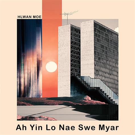 Ah Yin Lo Nae Swe Myar Álbum De Hlwan Moe Spotify