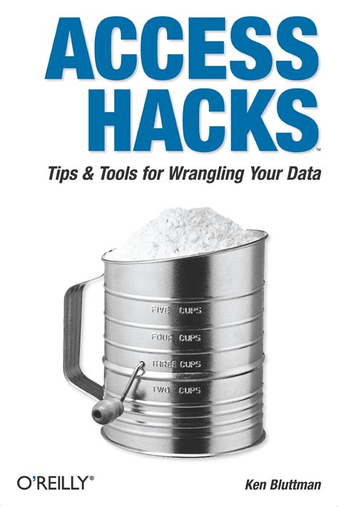 Access Hacks Tips And Tools For Wrangling Your Data Bluttman Ken
