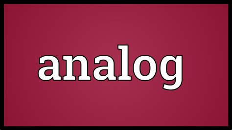 Analog Meaning Youtube