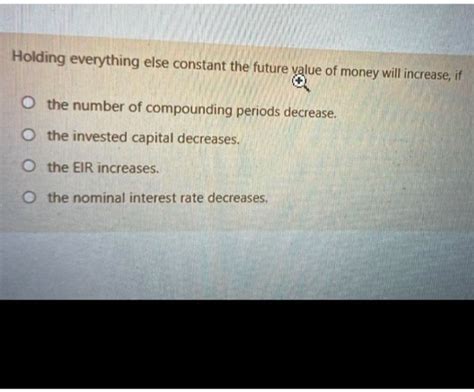 Holding Everything Else Constant The Future Value Of Money Will
