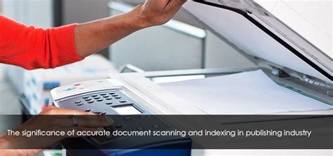 Significance Of Accurate Document Scanning Indexing In Publishing Industry