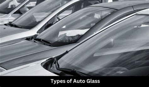 Types Of Auto Glass Exploring Windshields Side Windows