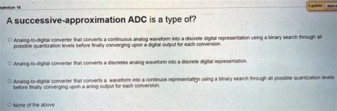 Solved A Successive Approximation Adc Is A Type Of Analog To
