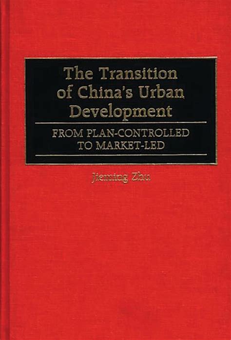 The Transition Of Chinas Urban Development From Plan Controlled To