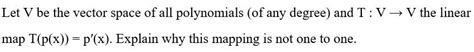 Solved Let V Be The Vector Space Of All Polynomials Of Any Chegg
