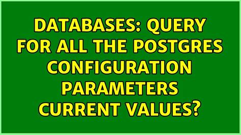 Databases Query For All The Postgres Configuration Parameters Current