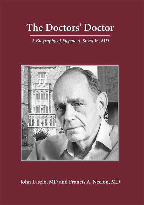 The Doctors Doctor Eugene A Stead Jr M D 9781594601491 Medicine And Health Science Books
