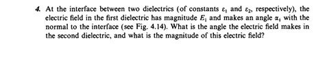 solved 4 at the interface between two dielectrics of