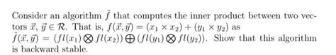 Solved Consider An Algorithm F~ That Computes The Inner