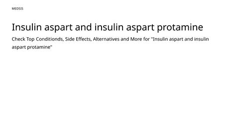 Insulin Aspart And Insulin Aspart Protamine Meds Is