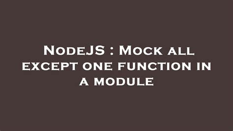 NodeJS Mock All Except One Function In A Module YouTube