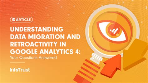 Understanding Data Migration And Retroactivity In Google Analytics Your Questions Answered