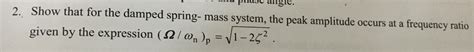 Solved 2 Show That For The Damped Spring Mass System The