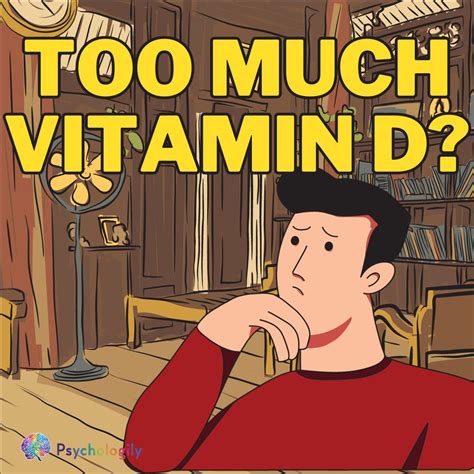 Vitamin D Overdose Signs And Symptoms You Need To Know Psychologily