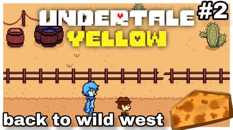 Undertale Yellow Back To Wild West 2 Youtube
