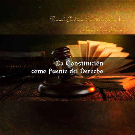 La ConstituciÓn Como Fuente De Derecho