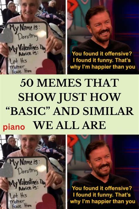 50 Memes That Show Just How Basic” And Similar We All Are Memes