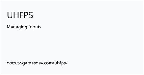 Managing Inputs UHFPS