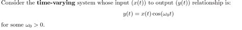 solved consider the time varying system whose input x t