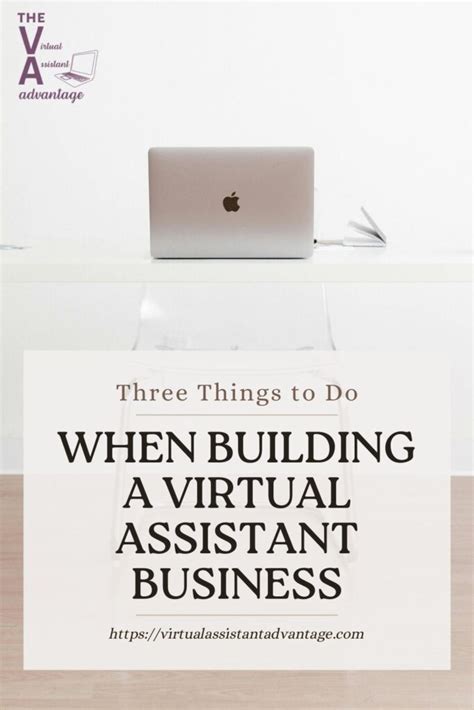 Top Three Things To Do When Building A Virtual Assistant Business Virtual Assistant Advantage