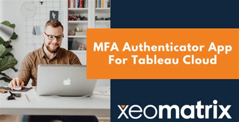 Tableau Cloud MFA XeoMatrix Data Analytics Consultant