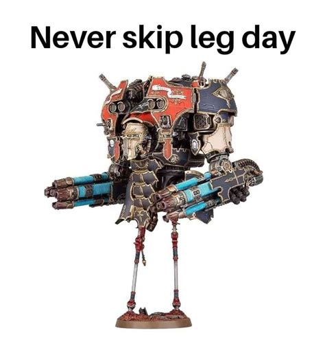 Never Skip Leg Day Imperial Knight Rgrimdank