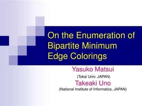 Ppt On The Enumeration Of Bipartite Minimum Edge Colorings Powerpoint