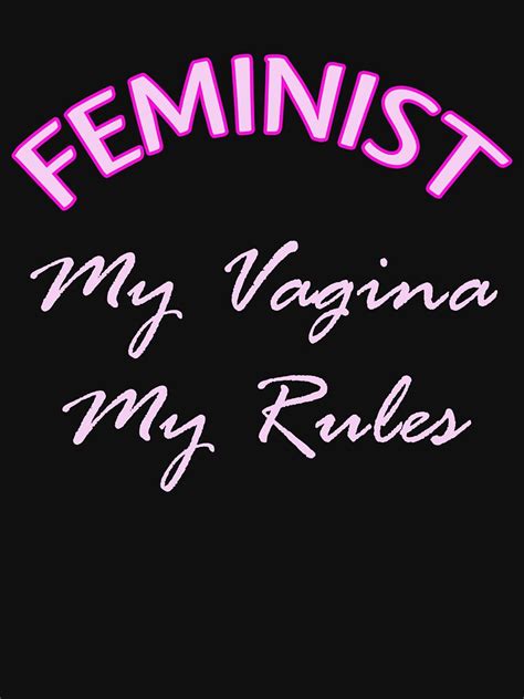 My Vagina My Rules Feminist T Shirt Unisex T Shirt By Lollly Redbubble