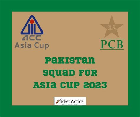 Pakistan Squad For Asia Cup 2023 Announced Cricket Worlds
