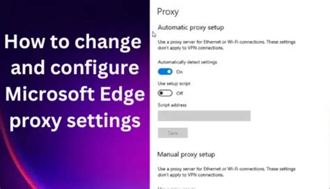 How To Change And Configure Microsoft Edge Proxy Settings
