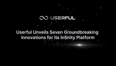 Userful Unveils Seven Groundbreaking Innovations For Its Infinity
