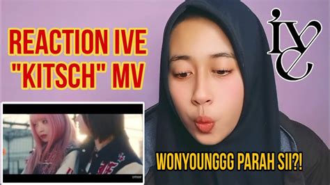 Reaction IVE Kitsch MV Ada Part Yang Bikin Nyandu Banget YouTube