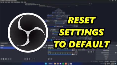 How To Reset Obs Settings Get Default Settings Youtube