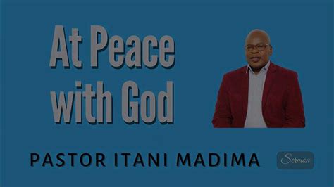 Peace With God Sermon Pastor Itani Madima Youtube