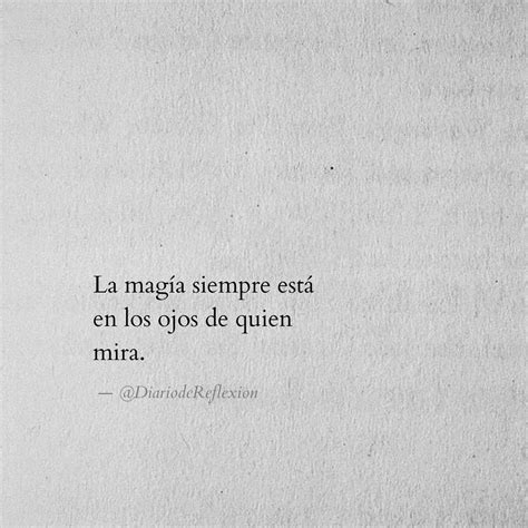 La Magía Siempre Está En Los Ojos De Quien Mira Frases