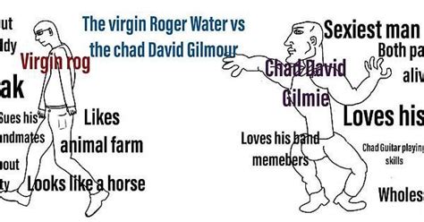 The Virgin Rog Vs Chad David Rpinkfloydcirclejerk