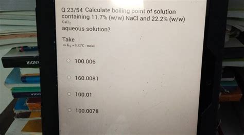 Q 2354 Calculate Boiling Point Of Solution Containing 117 Wwnacl An