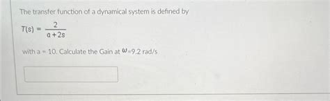 Solved The Transfer Function Of A Dynamical System Is