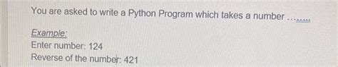 Solved You Are Asked To Write A Python Program Which Takes A Chegg Com