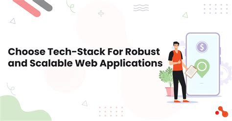 Choose Tech Stack For Robust And Scalable Web Applications