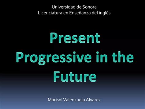 Present Progressive In The Future Pptx