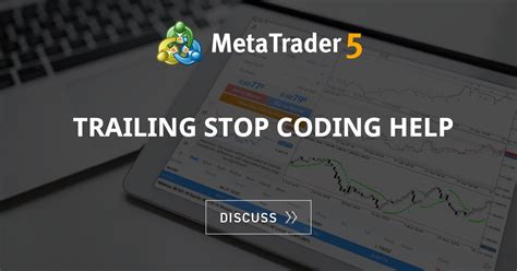 Trailing Stop Coding Help Trading Positions Expert Advisors And Automated Trading Mql5