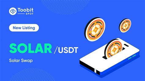 Toobit Announces Listing Of Solar Swap Solar For Spot Trading On