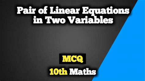 Class 10 Maths Pair Of Linear Equations In Two Variables With Mcq