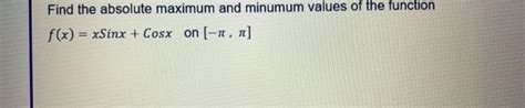 Solved Find The Absolute Maximum And Minumum Values Of The
